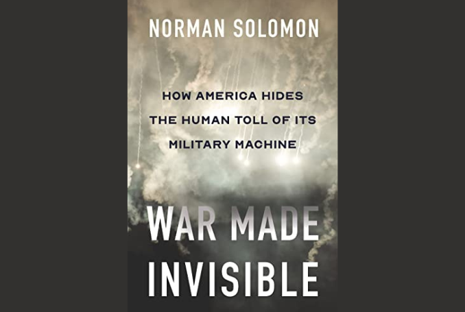Norman Solomon’s 'War Made Invisible' Refutes Collusion with War Makers ...